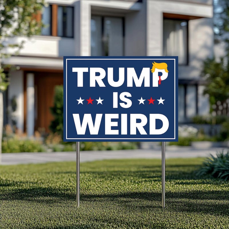 Weird Trump Sign - Etsy