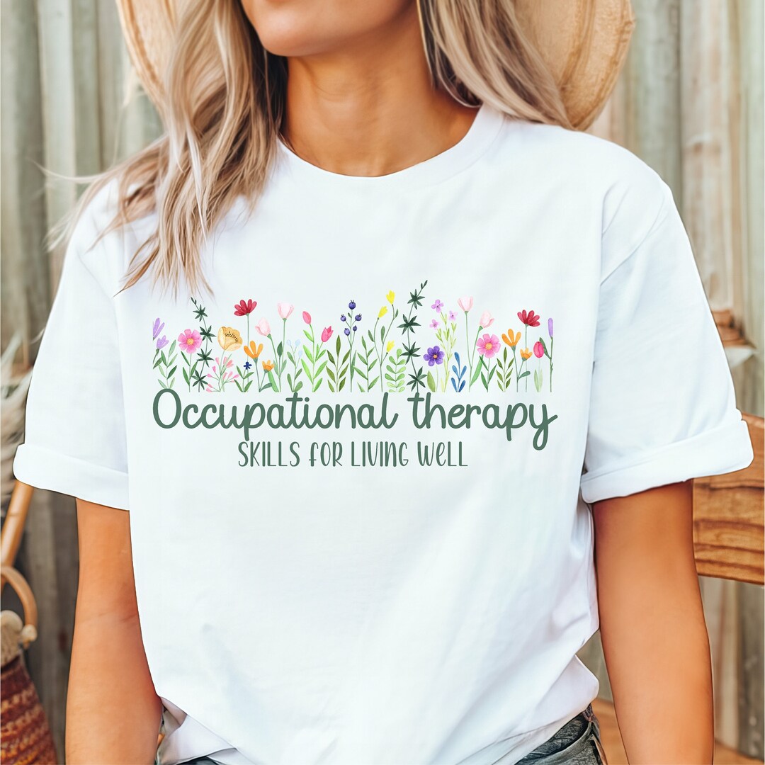 Occupational Therapy Skills Living Well Shirt, Occupational Therapist ...