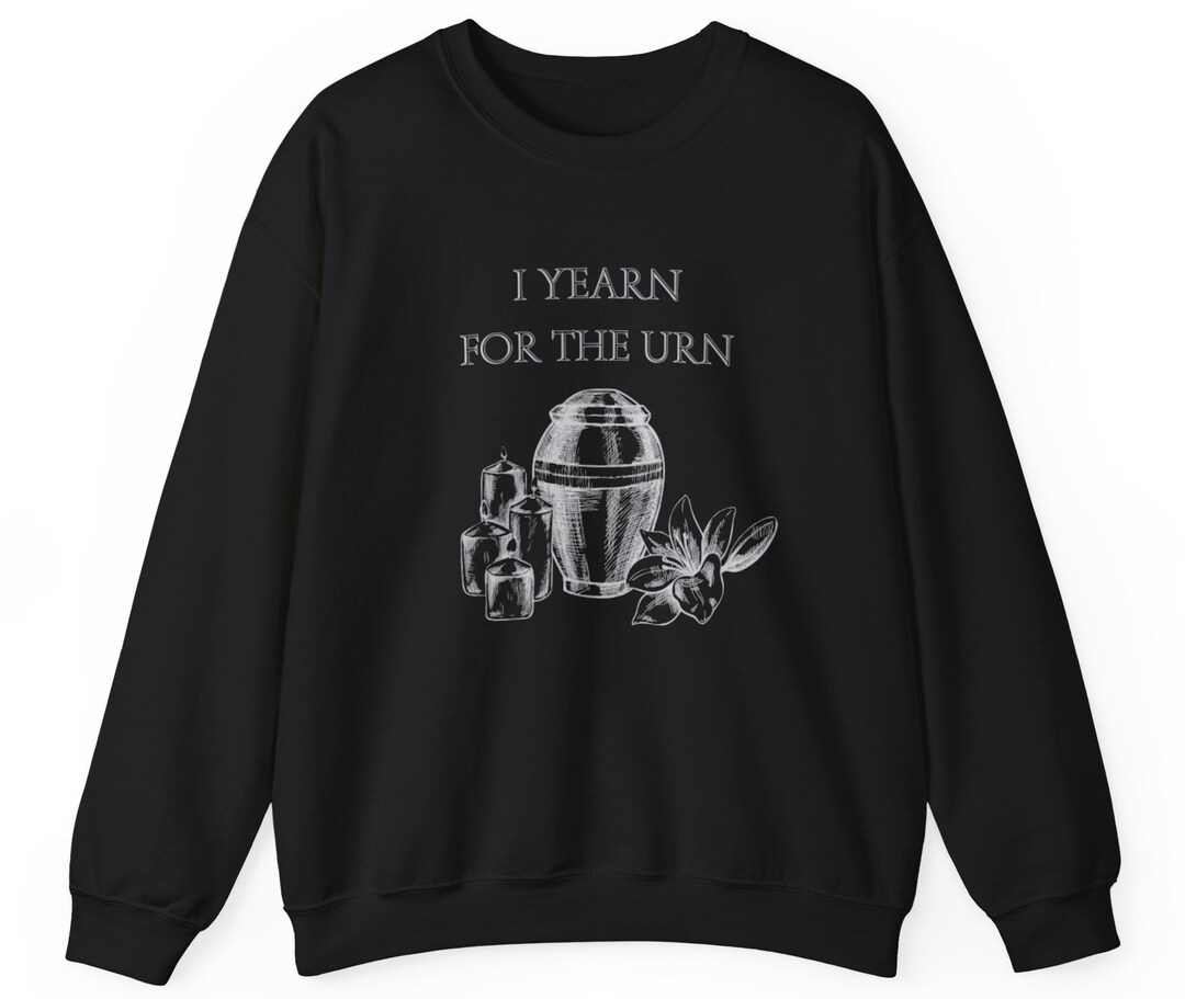 I Yearn for the Urn Unisex Crewneck Sweatshirt - Etsy