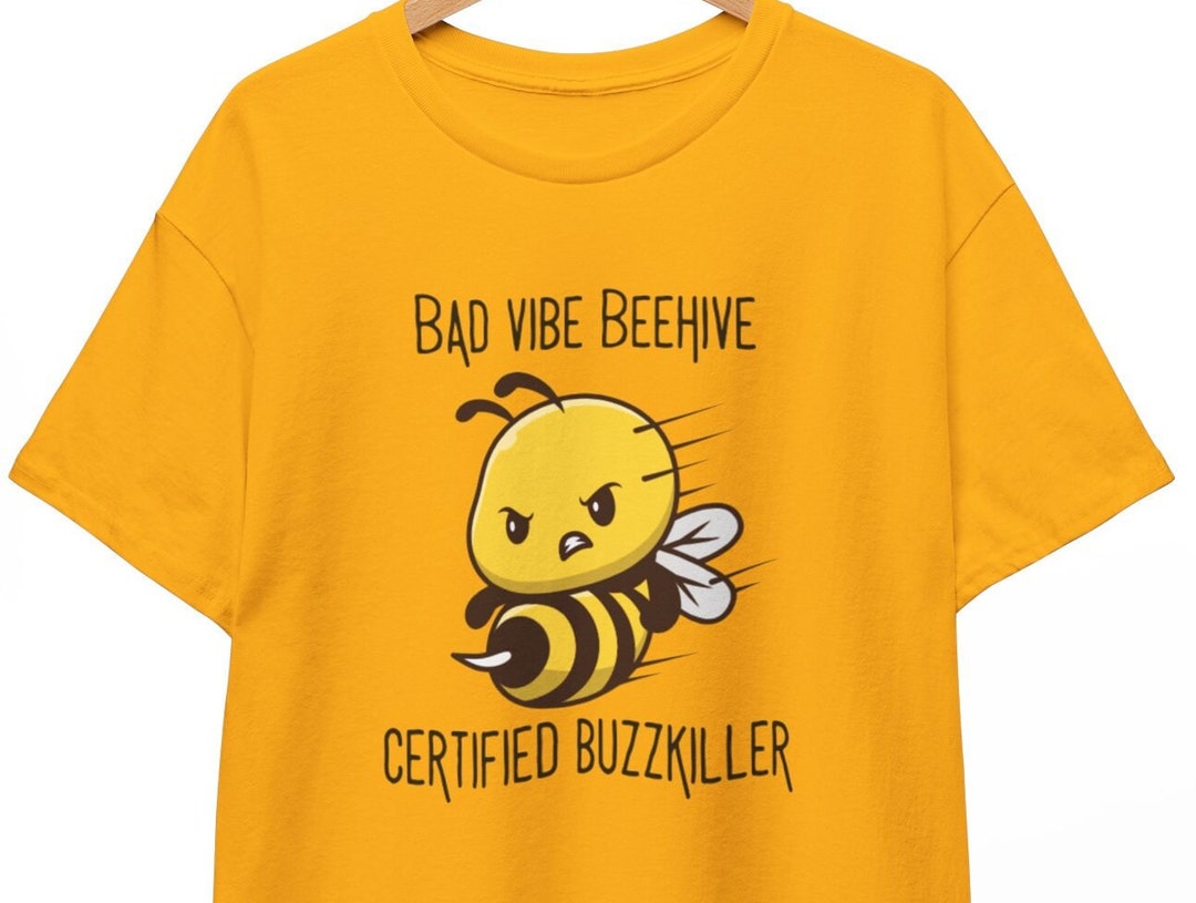 Bad Vibe Beehive Certified Buzzkiller Unisex Cotton Tshirt - Etsy
