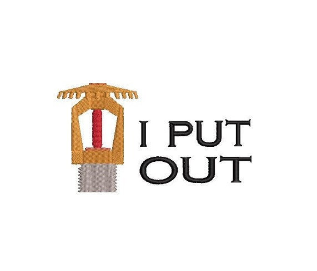 Fire Sprinkler Embroidery File - I Put Out - Etsy