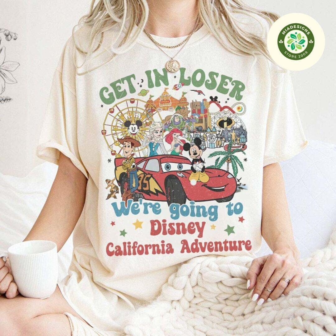 Vintage Get in Loser We're Going to Disney California Adventure Shirt ...