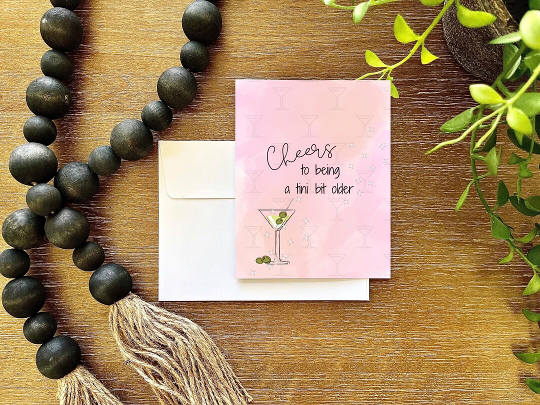 Birthday Card / Cheers to Being a Tini Bit Older / Happy Birthday ...