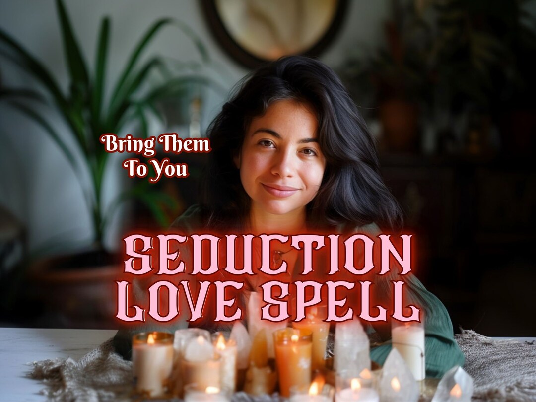 Powerful SEDUCTION LOVE SPELL Bring Them to You Make Them Fall in Love ...