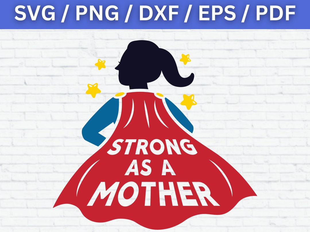 Strong as A Mother Svg Png Pdf Dxf Eps Cut Files, Mother Day Gift ...