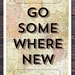 Go Somewhere New Travel Inspired Map Giclee Print Map print | Etsy
