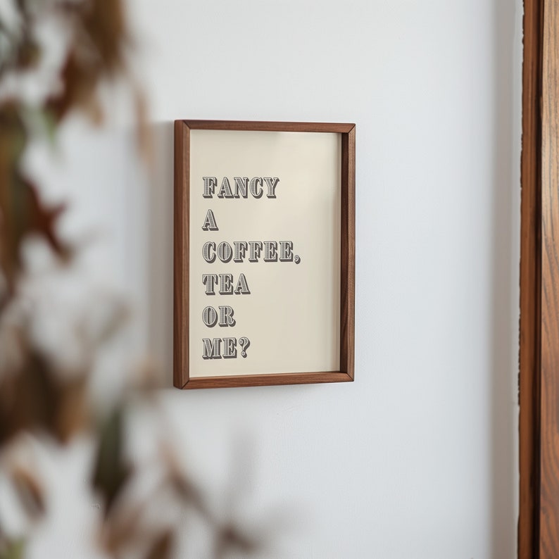 Fancy A Coffee Tea or Me, Kitchen Quote Print, Funny Saying Print ...