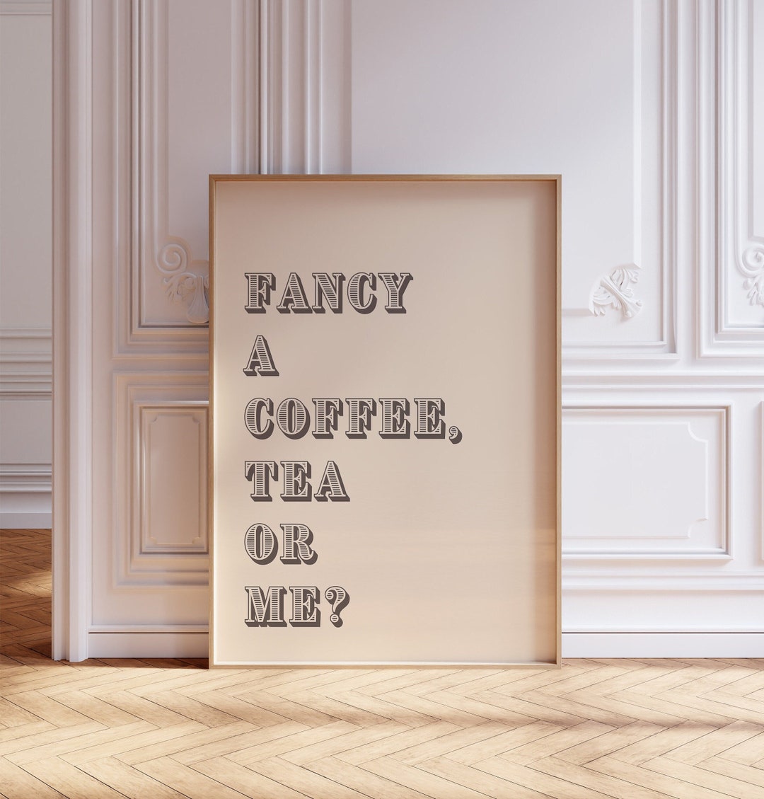 Fancy A Coffee Tea or Me, Kitchen Quote Print, Funny Saying Print ...