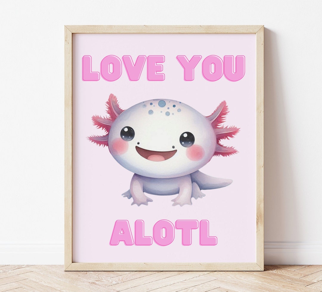 Love You Alotl, Axolotl Wall Art, Nursery Decor, Digital Art, Wall Art ...