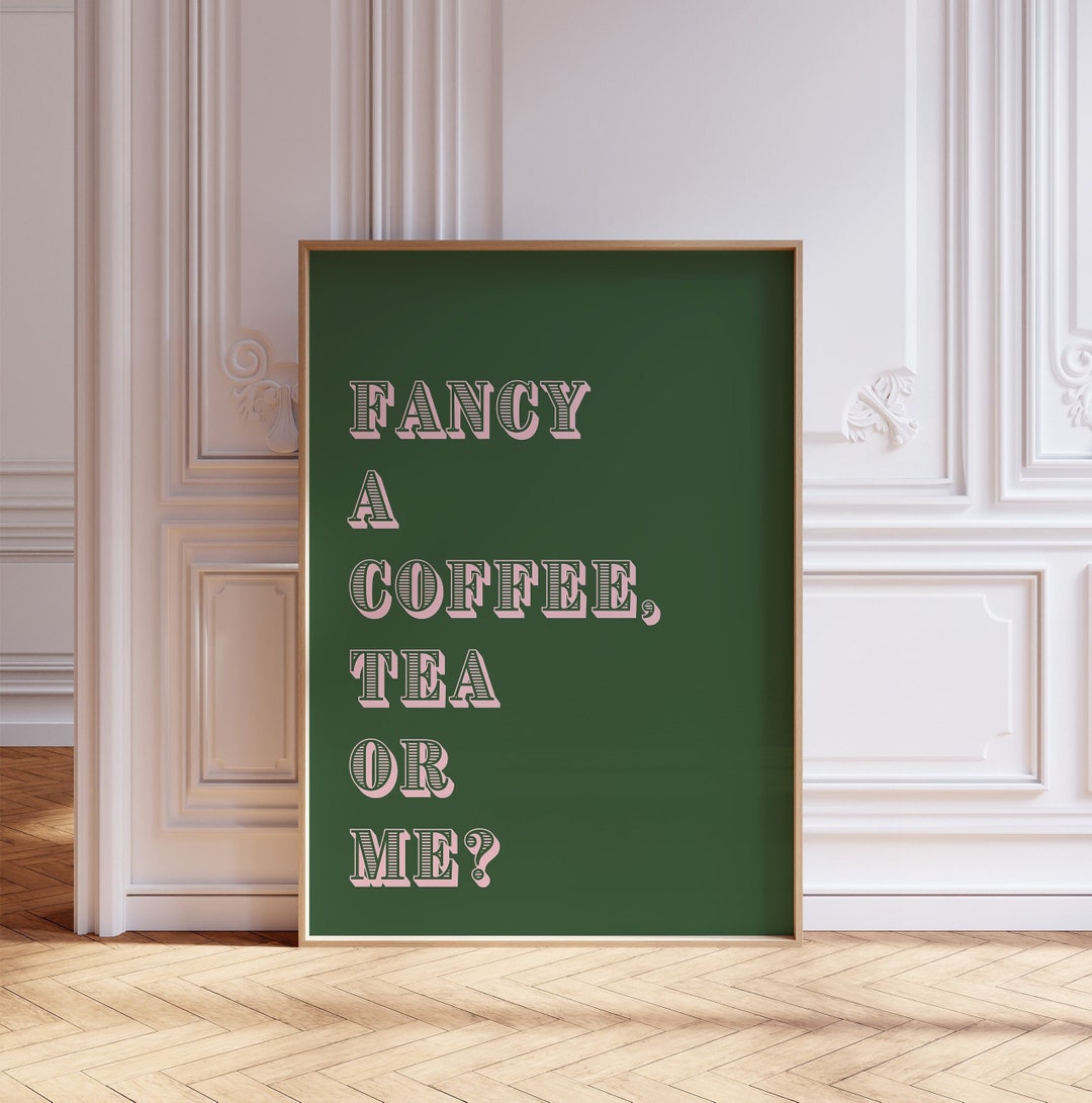 Fancy A Coffee Tea or Me, Kitchen Quote Print, Funny Saying Print ...