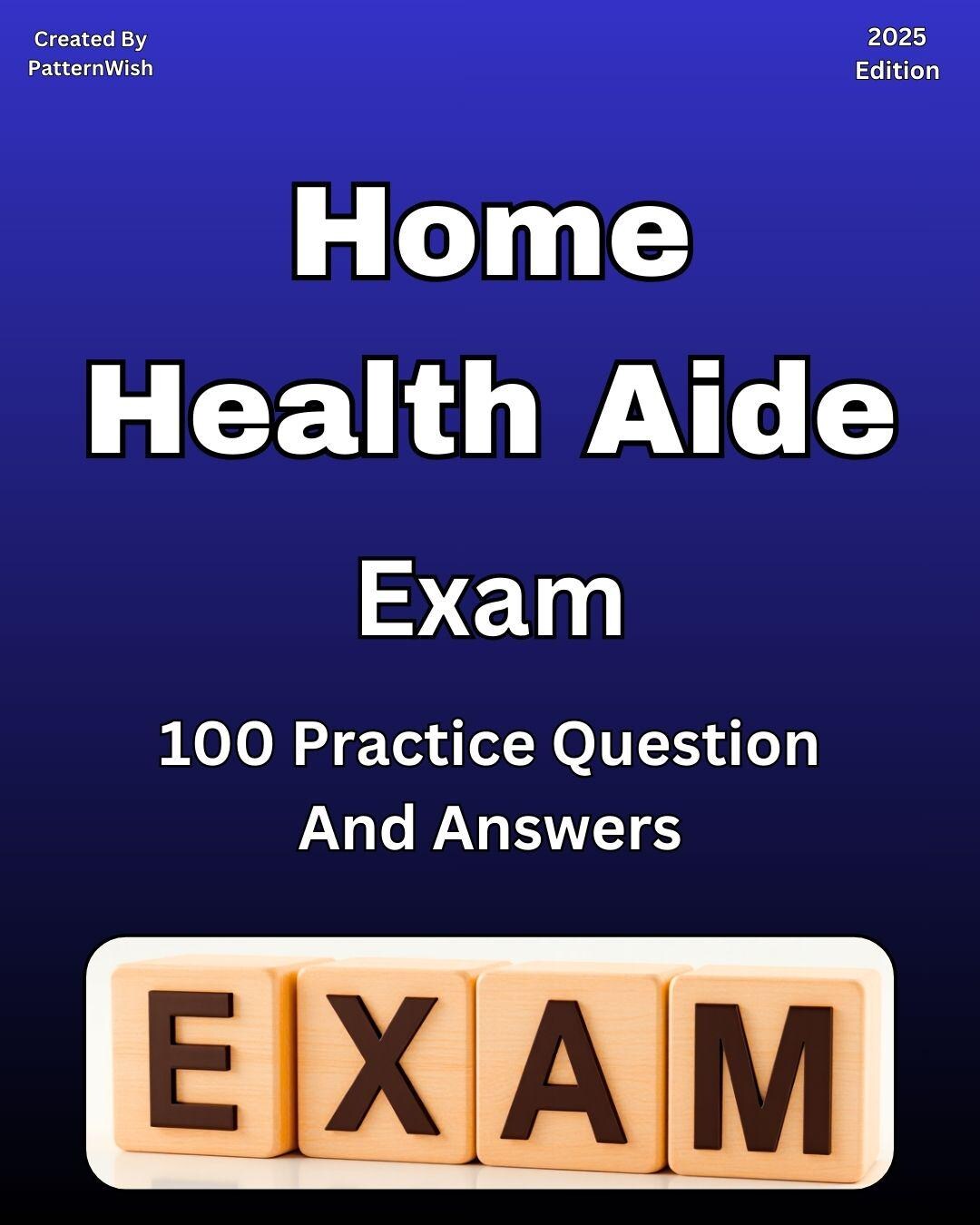 Home Health Aide Exam Study Guide | 100 Questions & Answers |PDF ...