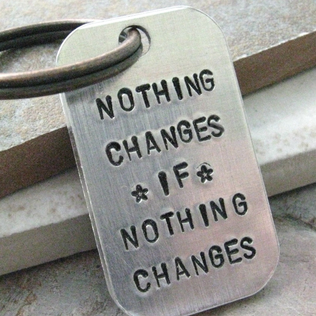 Nothing Changes If Nothing Changes, Custom Quote Keychain, Recovery ...
