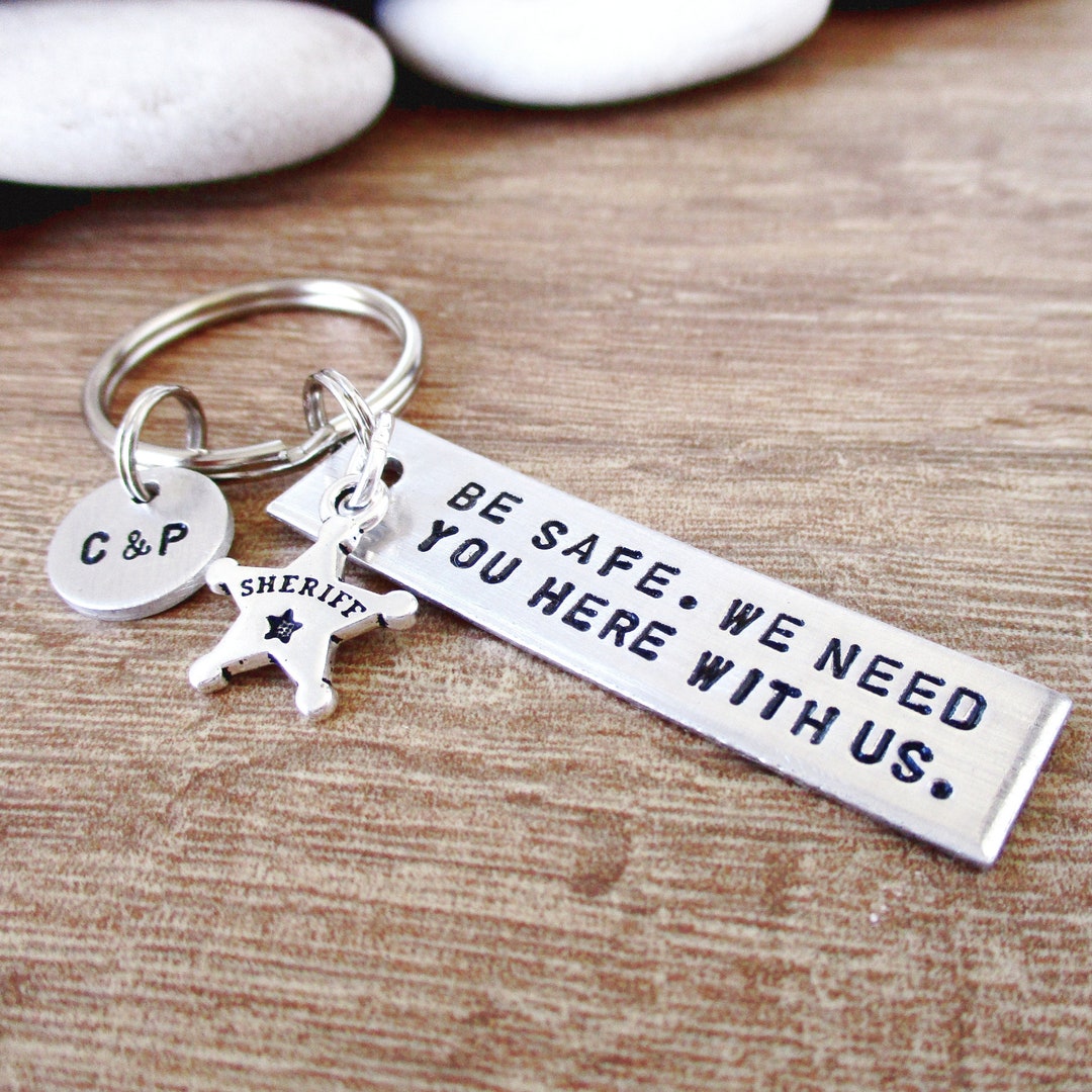 Sheriff Gift, Be Safe, I Need You Here With Me or Us, Sheriff Keychain ...
