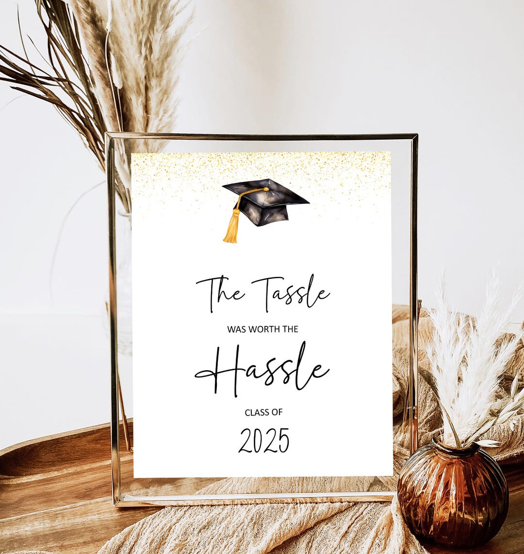 Graduation Tassle Worth the Hassle Sign, Minimalist Table Sign, High ...