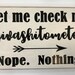 Let me check my Givashitometer Nope nothing sign wood funny | Etsy