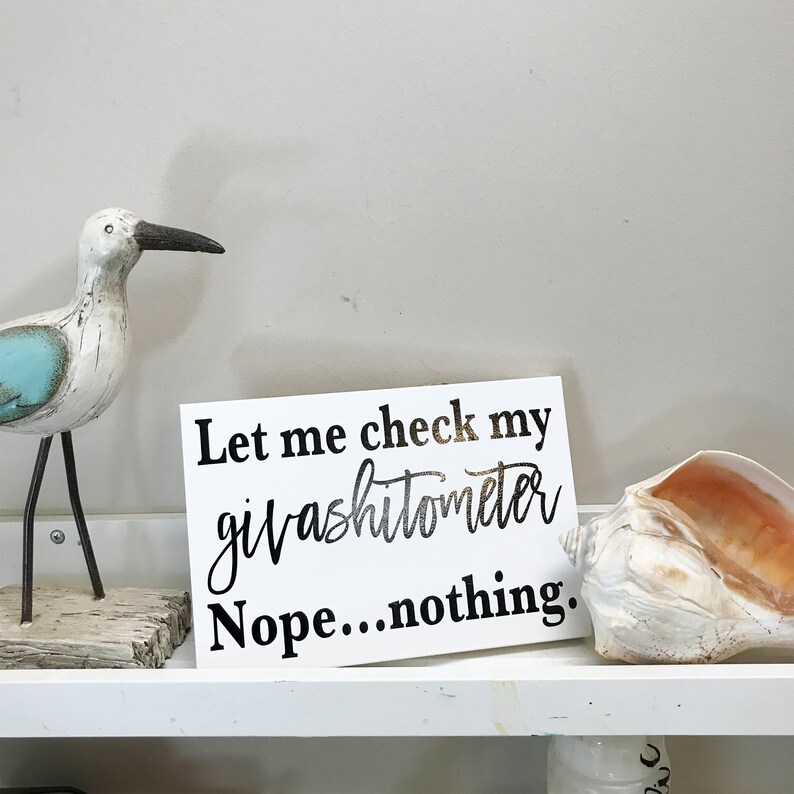 Let Me Check My Givashitometer Nope Nothing Sign Wood Funny - Etsy