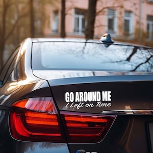 Go Around Me I Left on Time Decal Car Window Bumper Sticker Vinyl 65 ...