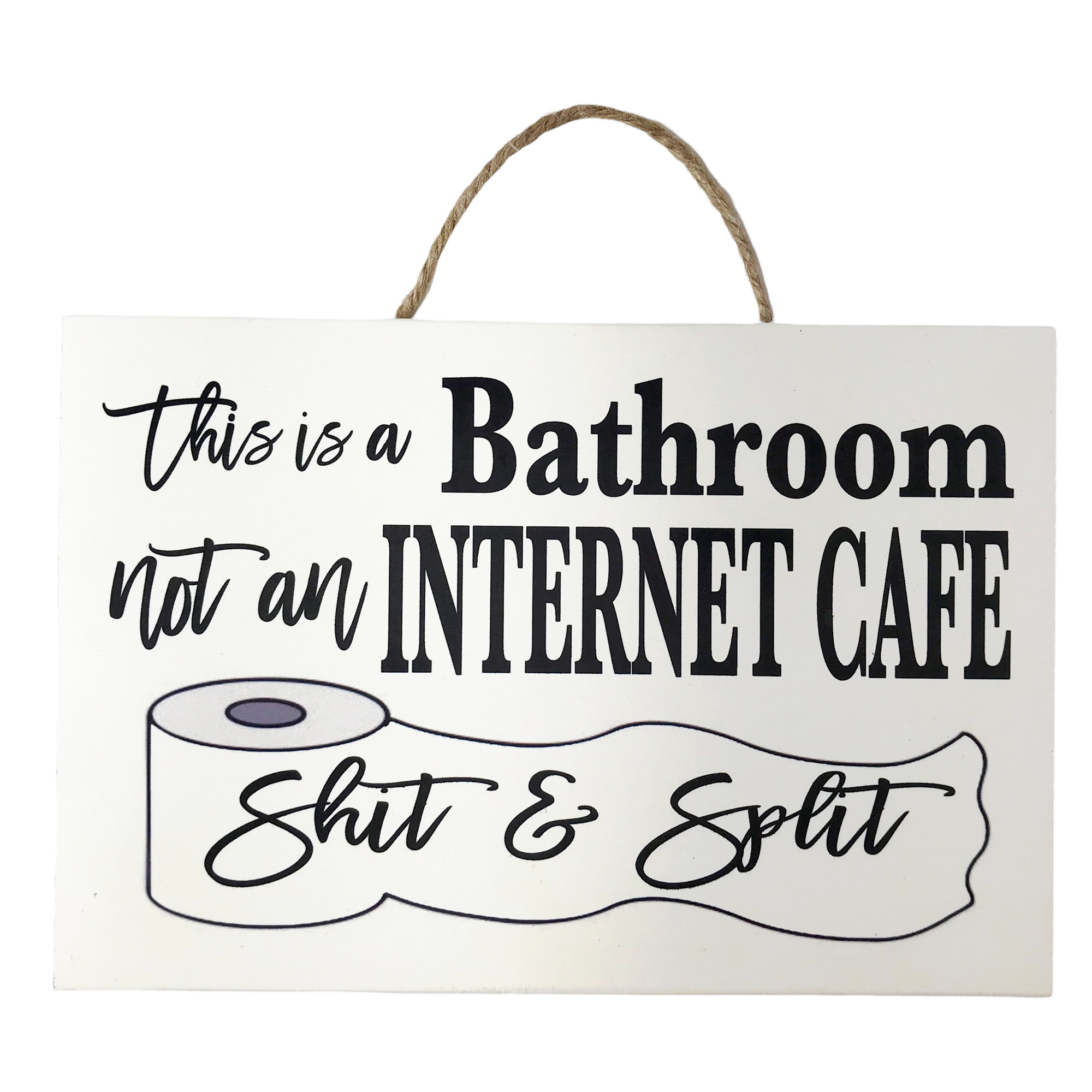 Bathroom Not Internet Cafe Shit and Split Sign Restroom Funny Quote ...