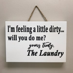 Laundry Room Sign Feeling a Little Dirty Will You Do Me Yours Truly the ...