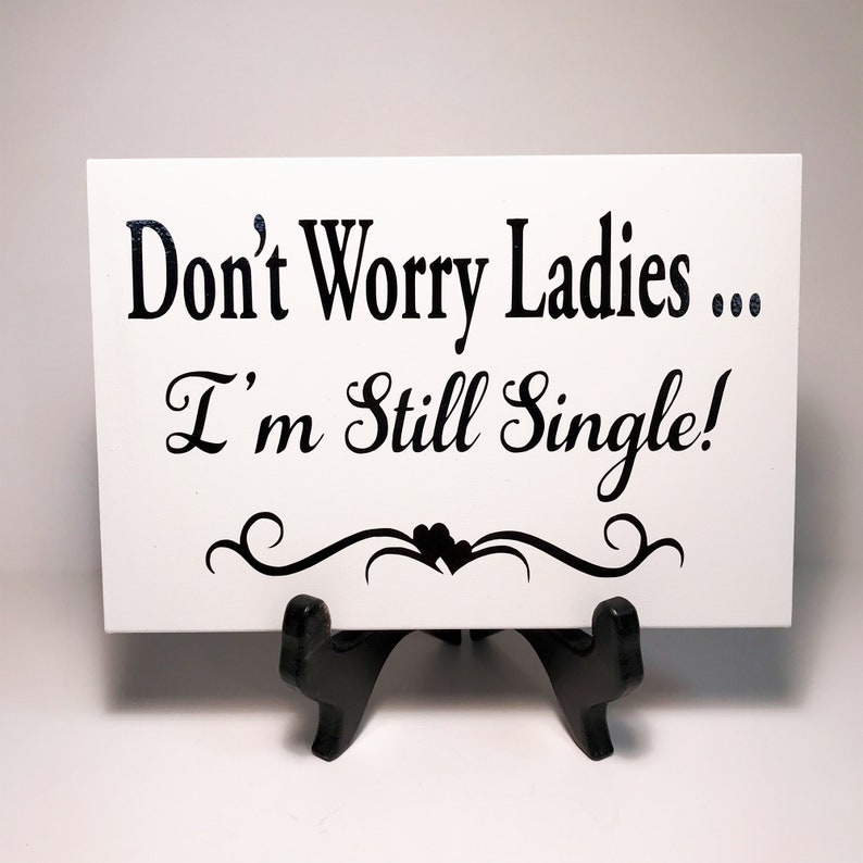 Don't Worry Ladies I'm Still Single Sign Wedding Decor - Etsy
