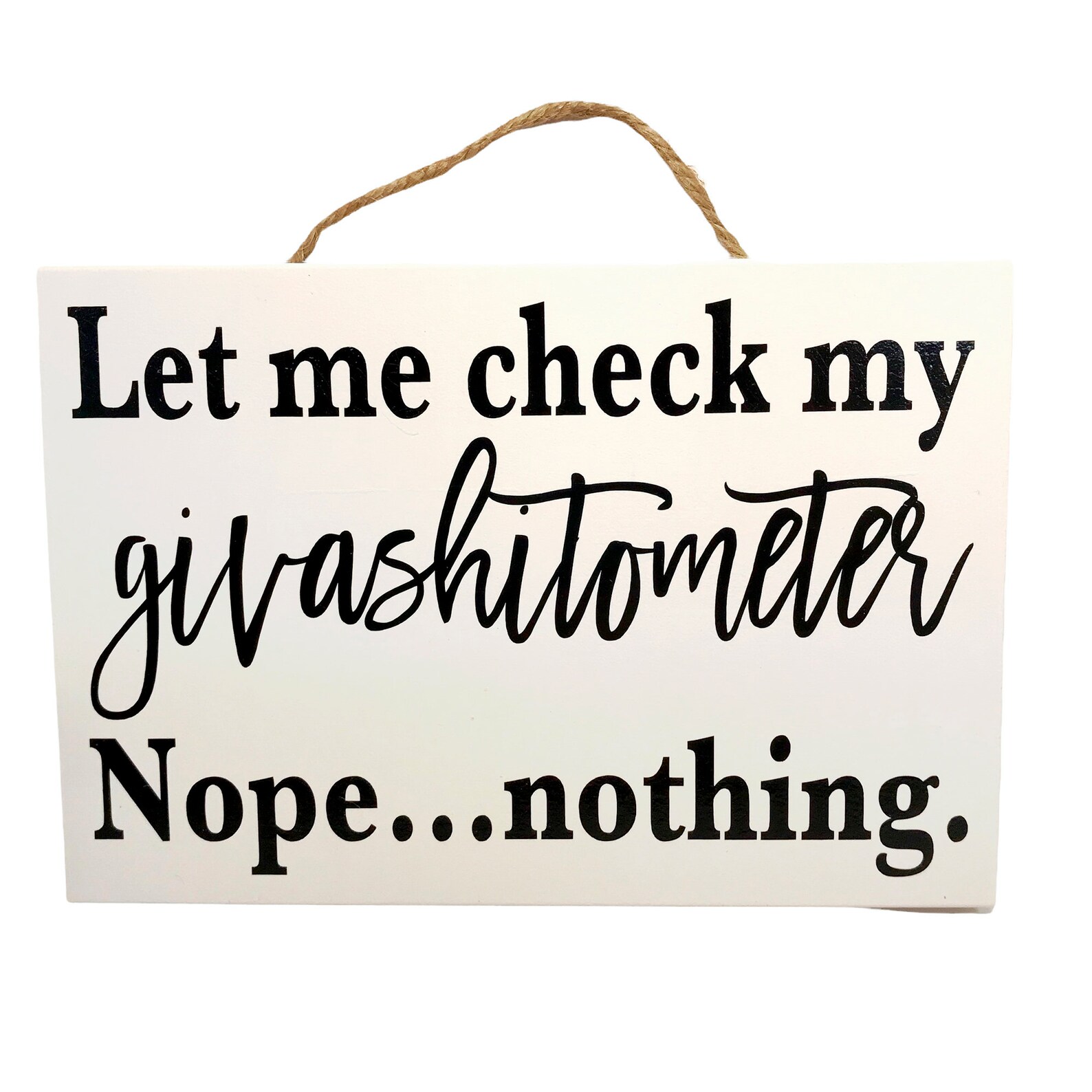 Let Me Check My Givashitometer Nope Nothing Sign Wood Funny - Etsy