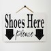 Shoes Here Please Sign With Arrows Pointing to Shoe Bin Rack in Entry ...