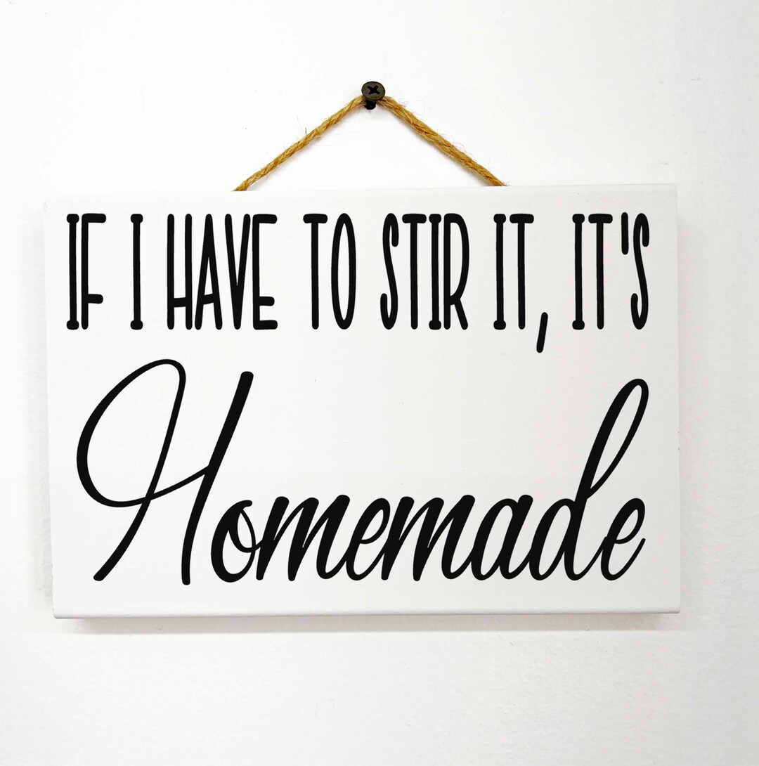 If I Have to Stir It It's HOMEMADE Sign Kitchen Decor Funny Saying - Etsy