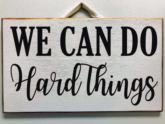 We Can Do Hard Things Sign Wood Inspirational Quote Office | Etsy