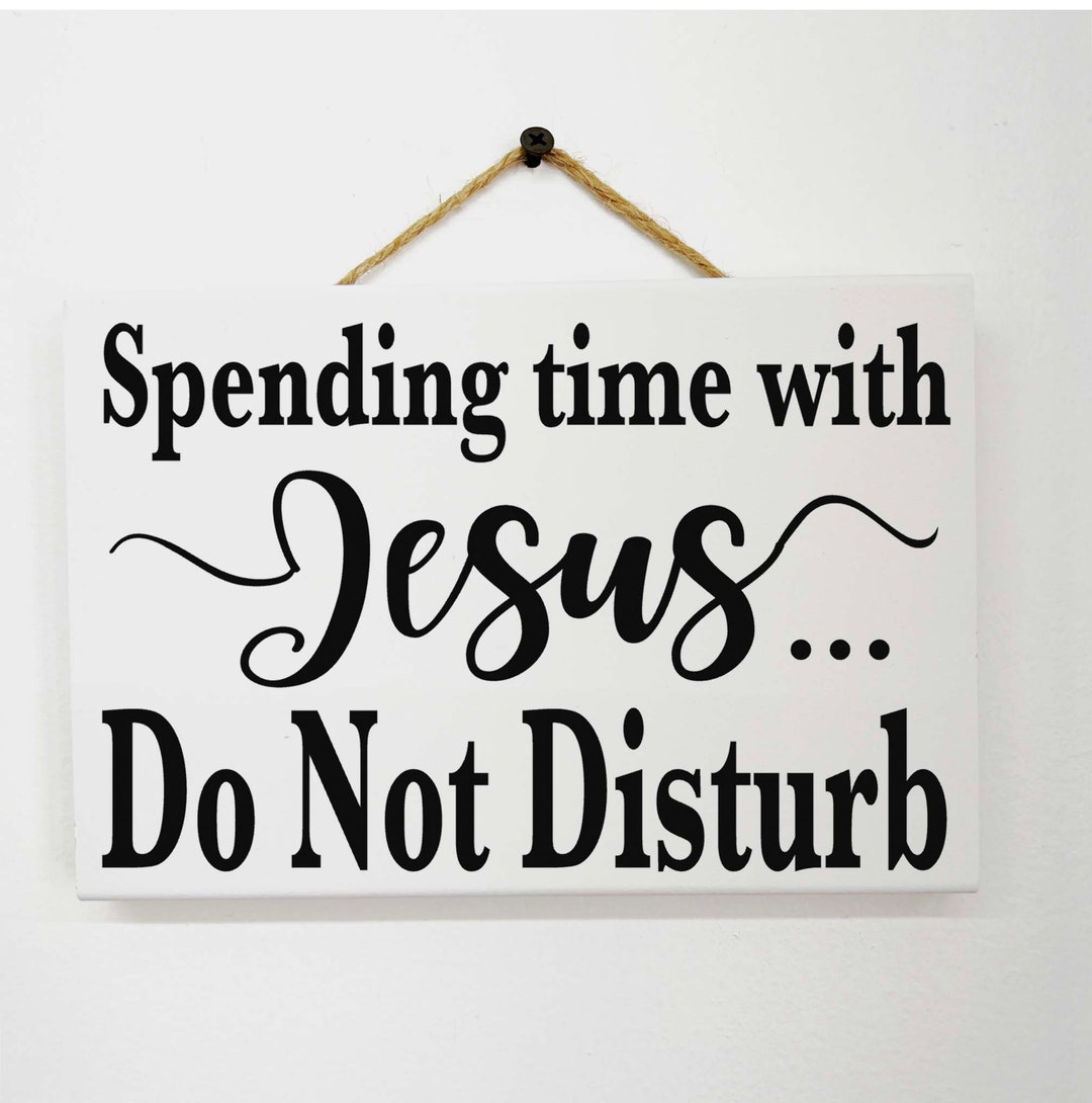 Spending Time With Jesus Sign Do Not Disturb - Etsy