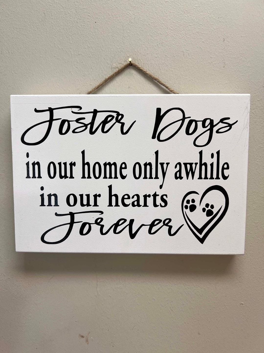 Foster Dogs Sign in Our Homes Only Awhile in Our Hearts Forever - Etsy