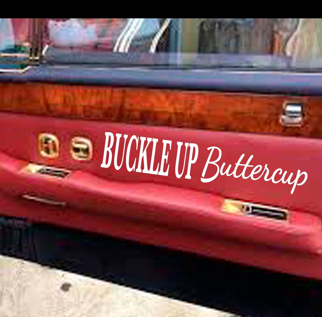 Buckle up Buttercup Decal Car Door Jamb Sticker Choice Size 60 COLORS ...