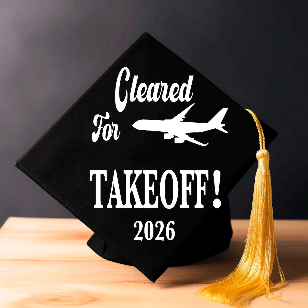 Cleared for Takeoff Aviation Grad Cap Topper Wording - Custom Available ...