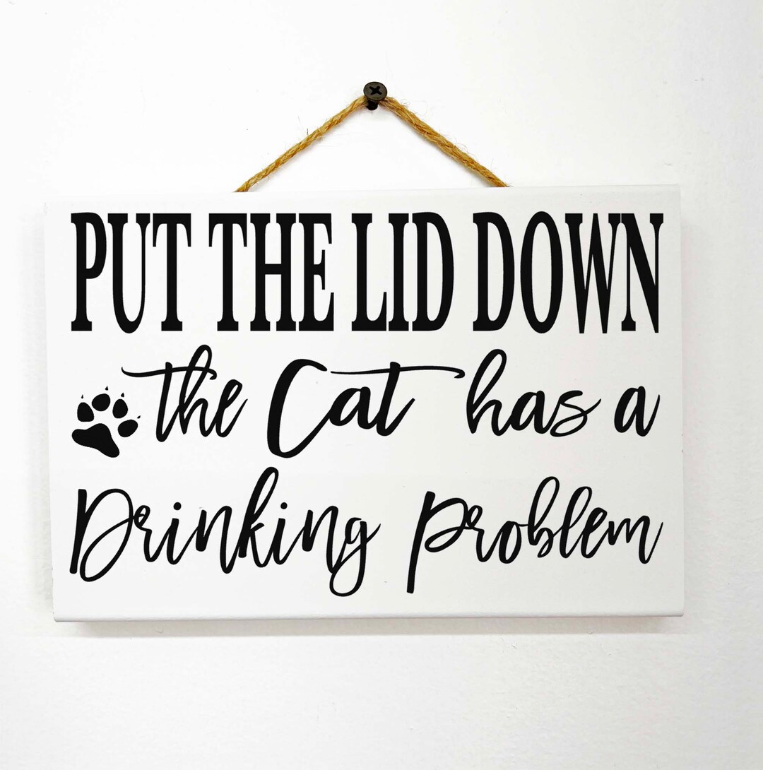 Funny Cat Drinking Problem Bathroom Sign: Close Commode Lid Decor - Etsy