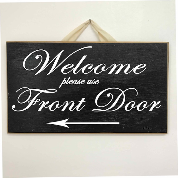 Welcome Please Use FRONT DOOR Sign Back Door Side Door Other - Etsy