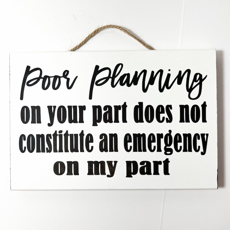 Your Emergency is Not My Emergency Sign - Etsy