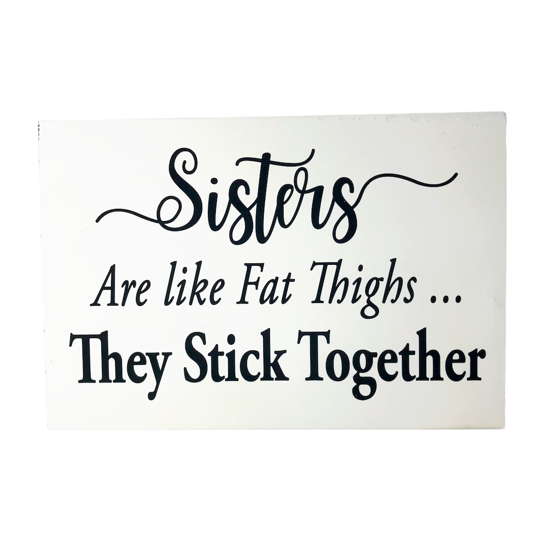 Sisters Like FAT THIGHS Sign They Stick Together Christmas Birthday ...