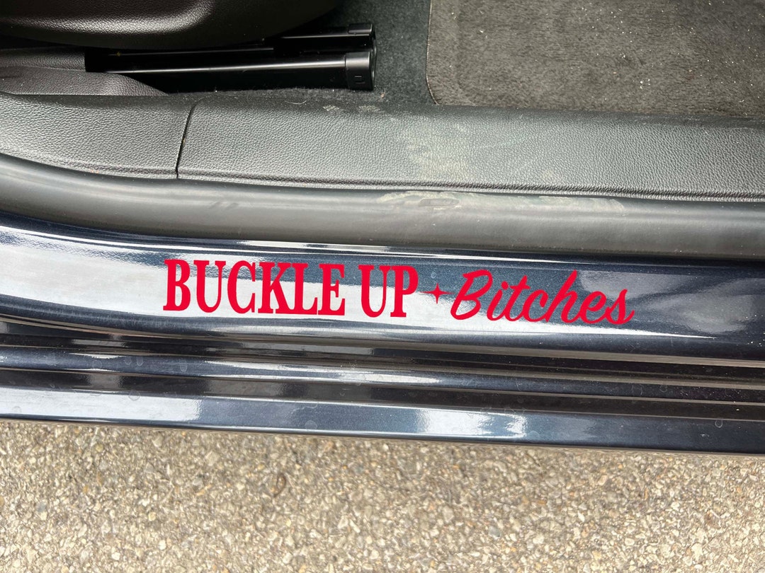 Buckle up Bitches Decal Car Mirror Door Jamb Step Different Sizes ...