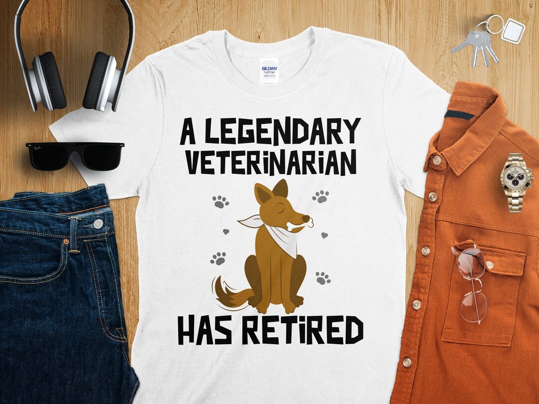 Retired Veterinarian T-shirt, A Legendary Vet Has Retired, Funny ...