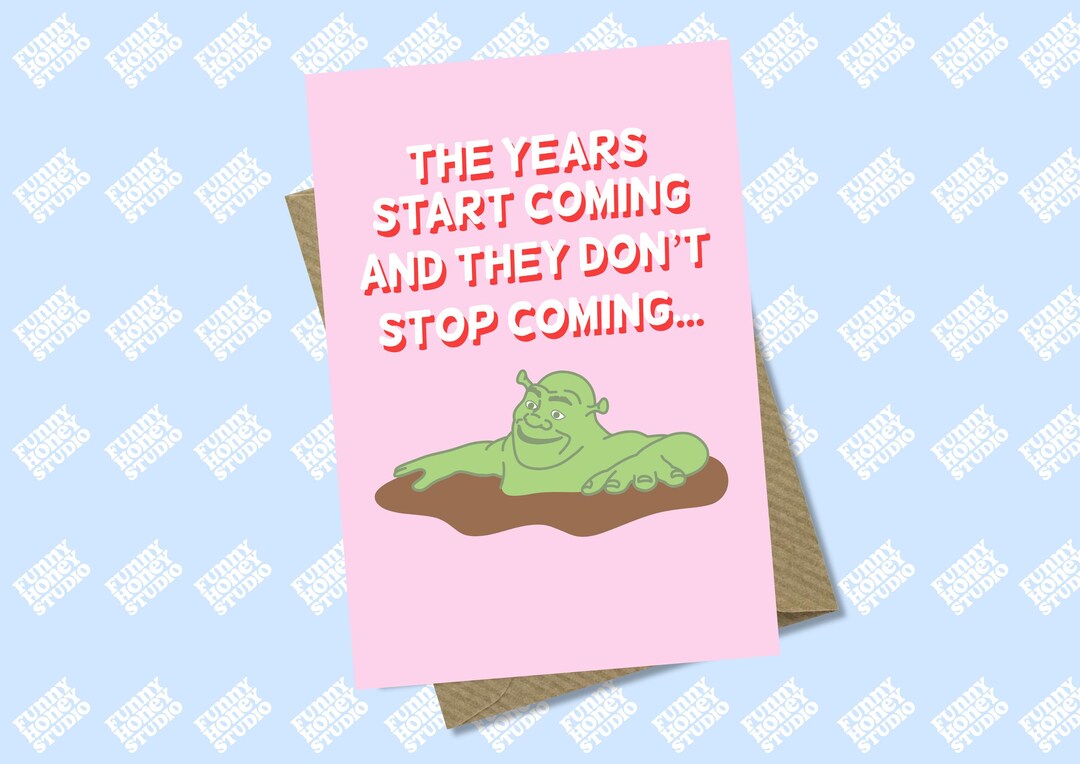 Shrek, the Years Start Coming and the Don't Start Coming, Meme Card ...