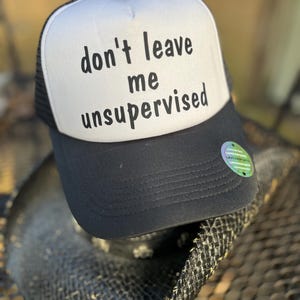 Don’t Leave Me Unsupervised Trucker Hat, Funny Trucker Hat, Girly ...