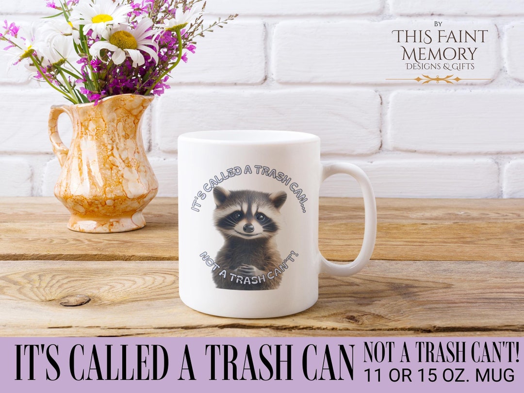 It's Called a Trash Can, Not a Trash Can't Mug, Raccoon Mug, Optimism ...