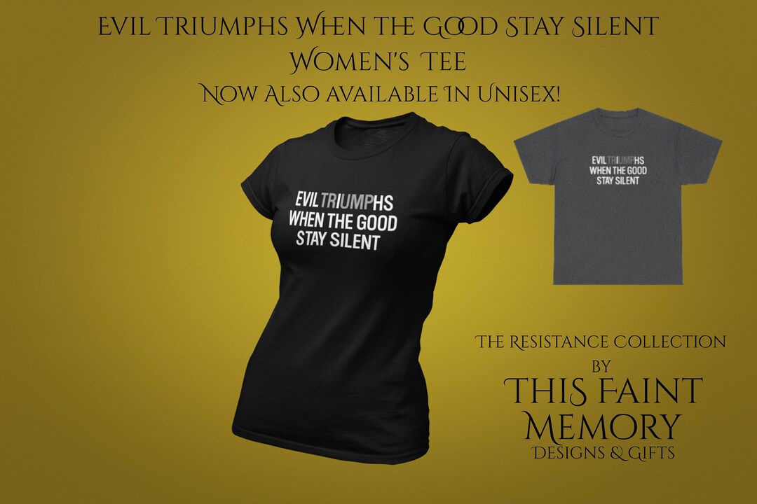 Evil Triumphs When the Good Stay Silent, I Dissent Tee, I Respectfully ...