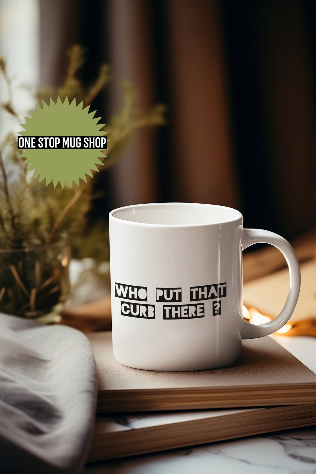 Who Put That Curb There Mug, Funny, Coffee, Meme, Tea, Kitchen Wear ...