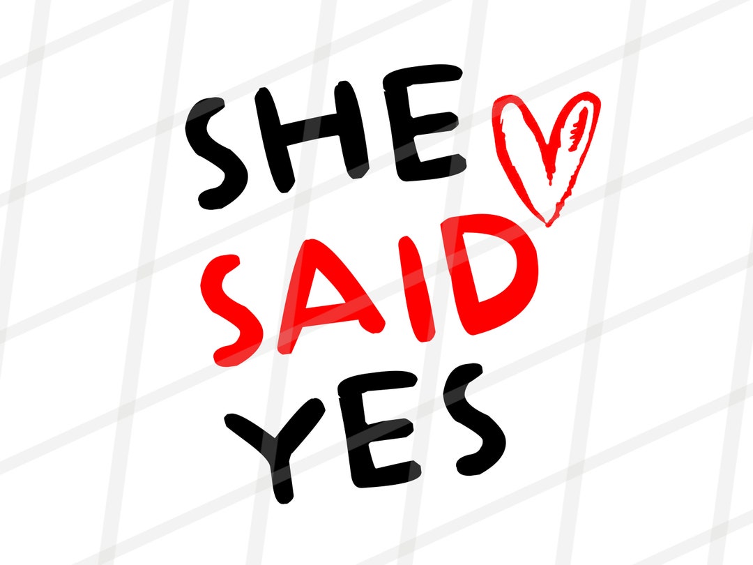 She Said Yes Svg, She Said Yes Sign Cut Files, Sticker, Engaged Clipart ...