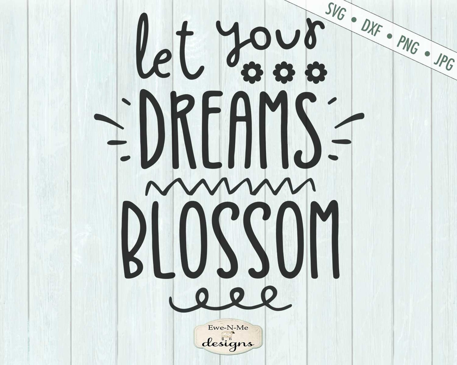 Let Your Dreams Blossom SVG Flowers Svg Motivational Svg - Etsy
