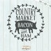 Country Market SVG Pig Svg Bacon Ham Svg Farm Svg Farmers Market ...