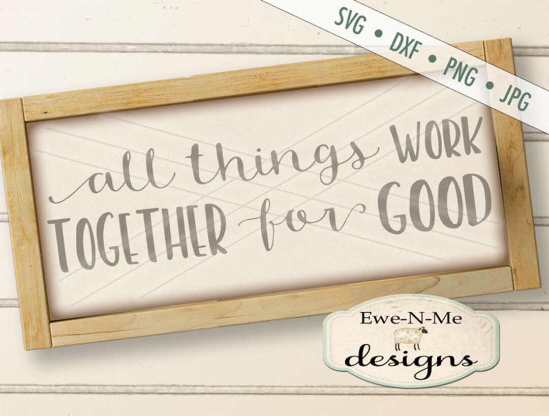 All Things Work Together for Good SVG - All Things SVG - Bible Verse ...