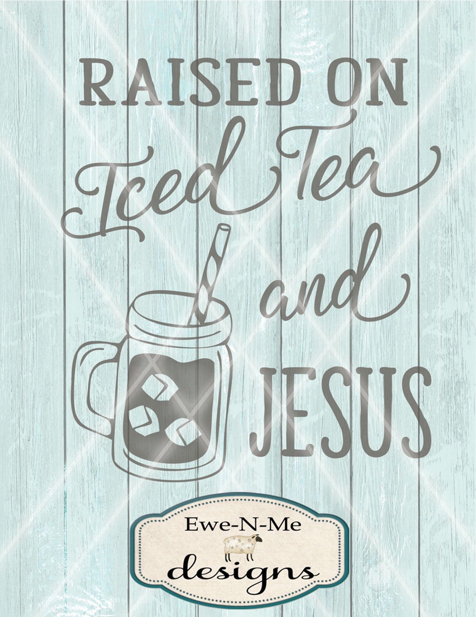 Iced Tea SVG Iced Tea and Jesus SVG Raised on Iced Tea and - Etsy