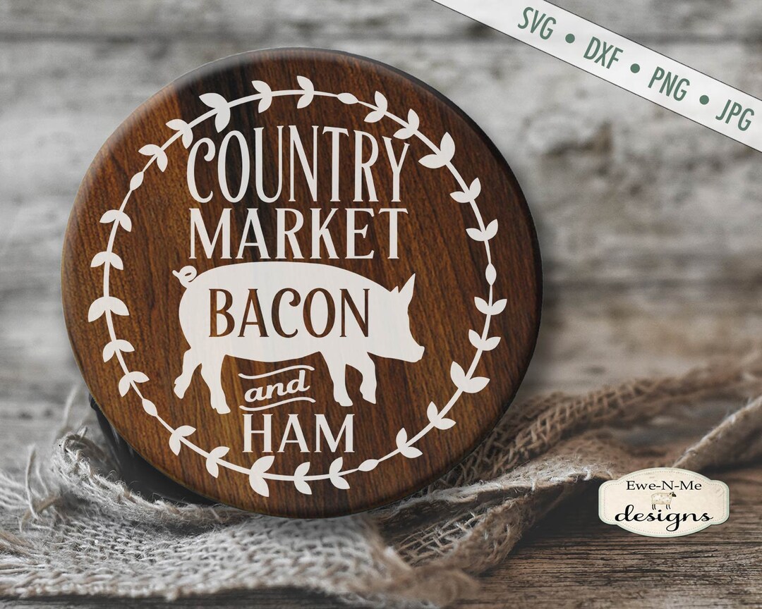Country Market SVG Pig Svg Bacon Ham Svg Farm Svg Farmers Market ...