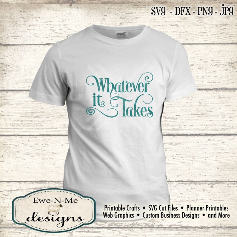 Whatever It Takes SVG - Motivational Svg - SVG Quote - Svg Files ...